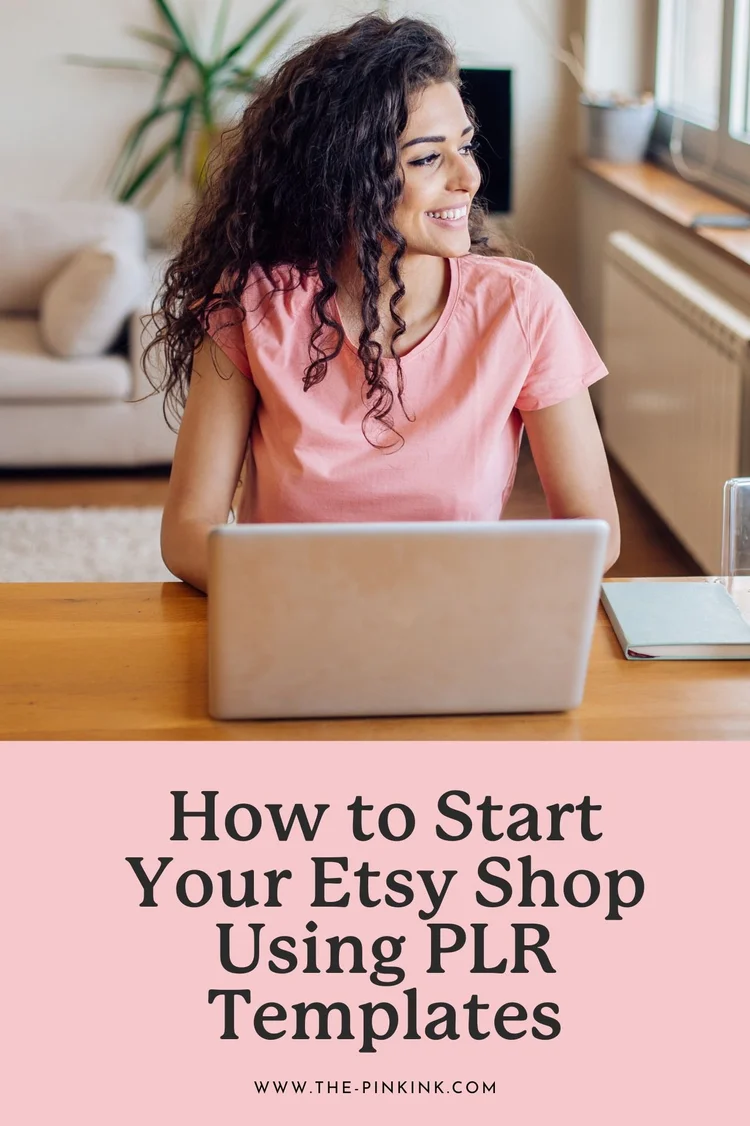 How to Start Etsy Shop Selling PLR Templates — The Pink Ink