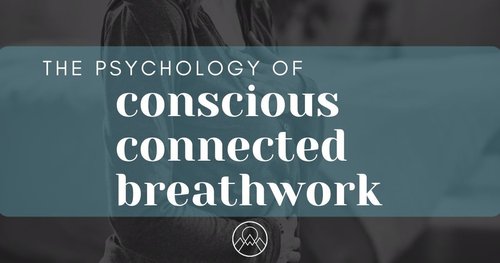 The Psychology of Conscious Connected Breathwork | Breathing Space