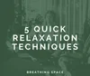 Quick Relaxation Techniques | Breathing Space