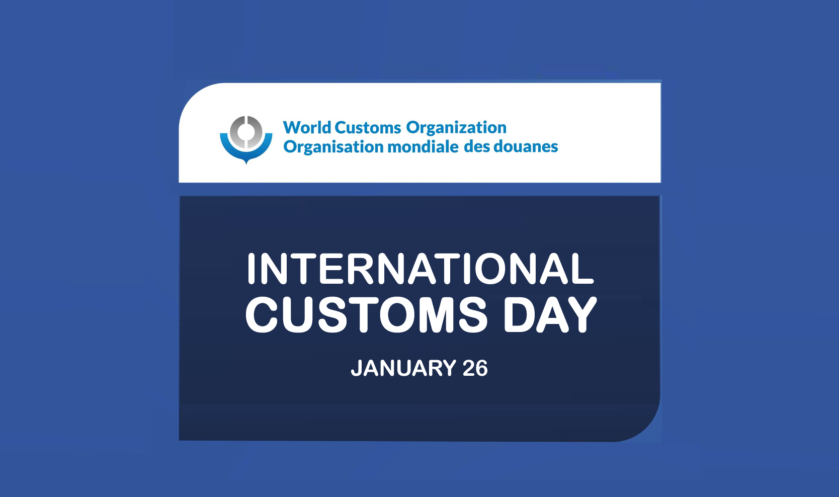 INTERNATIONAL CUSTOMS DAY — INTERNATIONAL DAYS