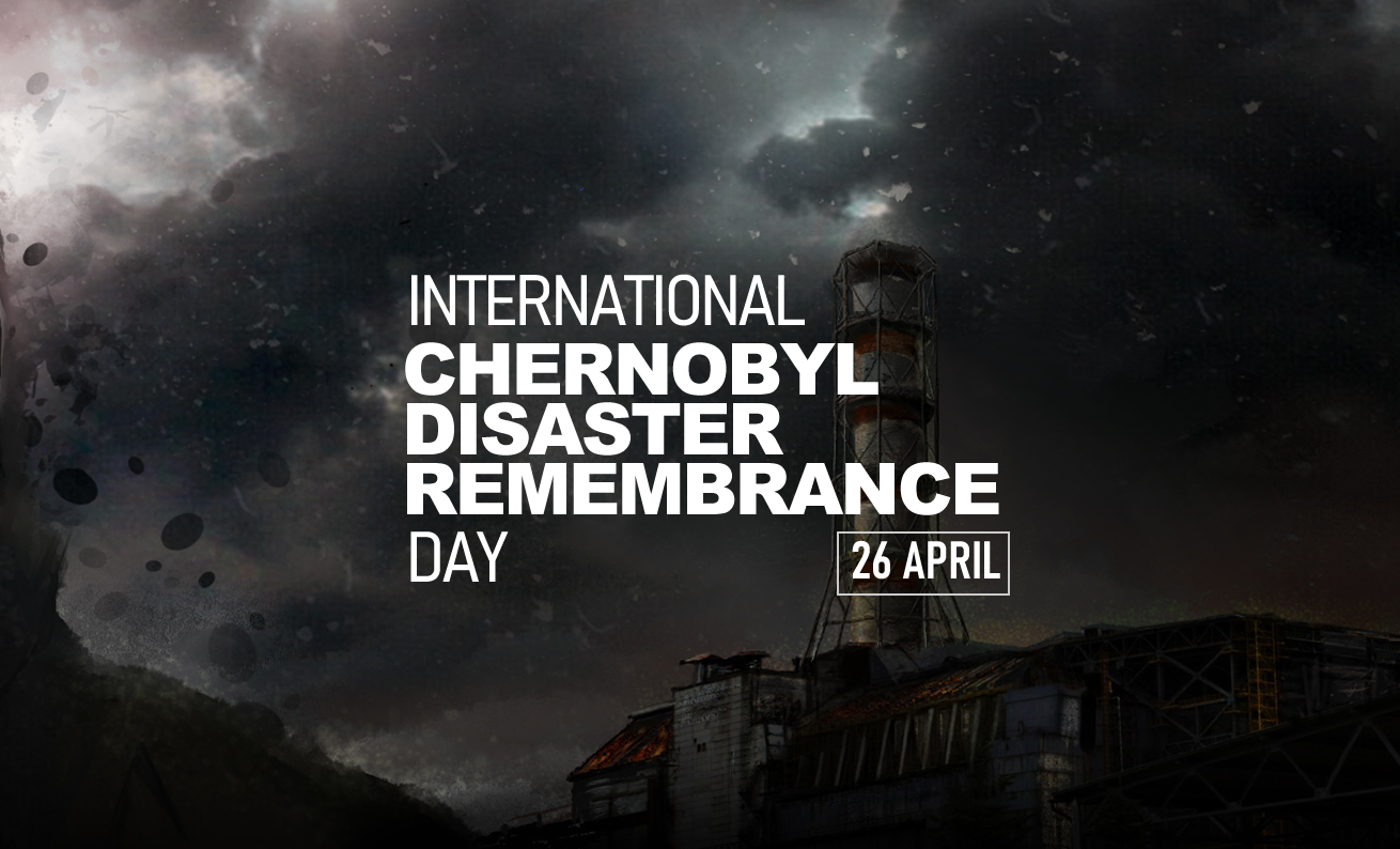 INTERNATIONAL CHERNOBYL DISASTER REMEMBRANCE DAY — INTERNATIONAL DAYS