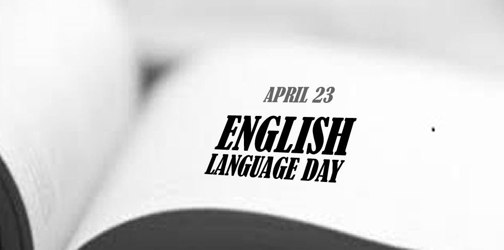 ENGLISH LANGUAGUE DAY — INTERNATIONAL DAYS