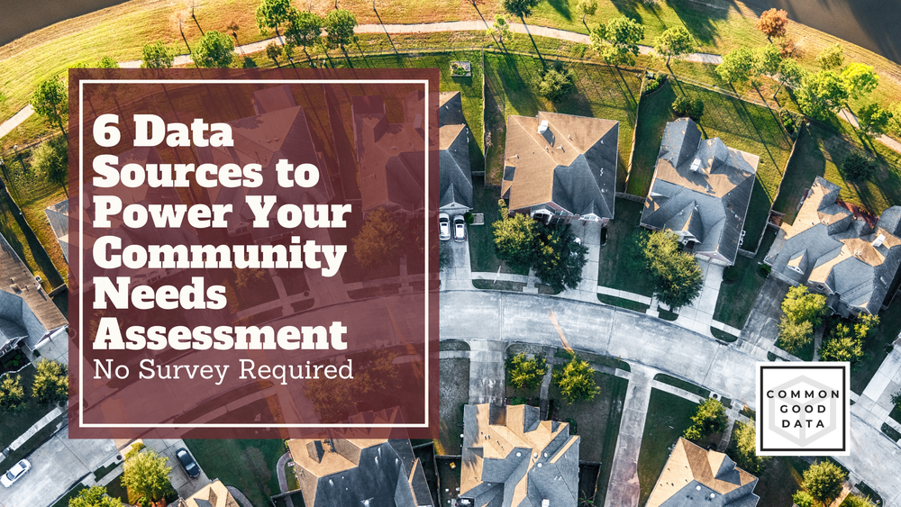 6 Data Sources to Power Your Community Needs Assessment—No Survey ...