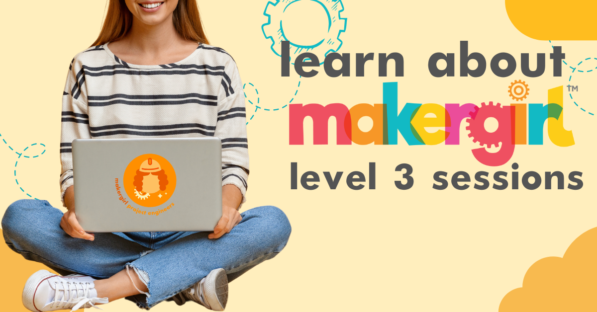 Level 3: Project Engineers — MakerGirl