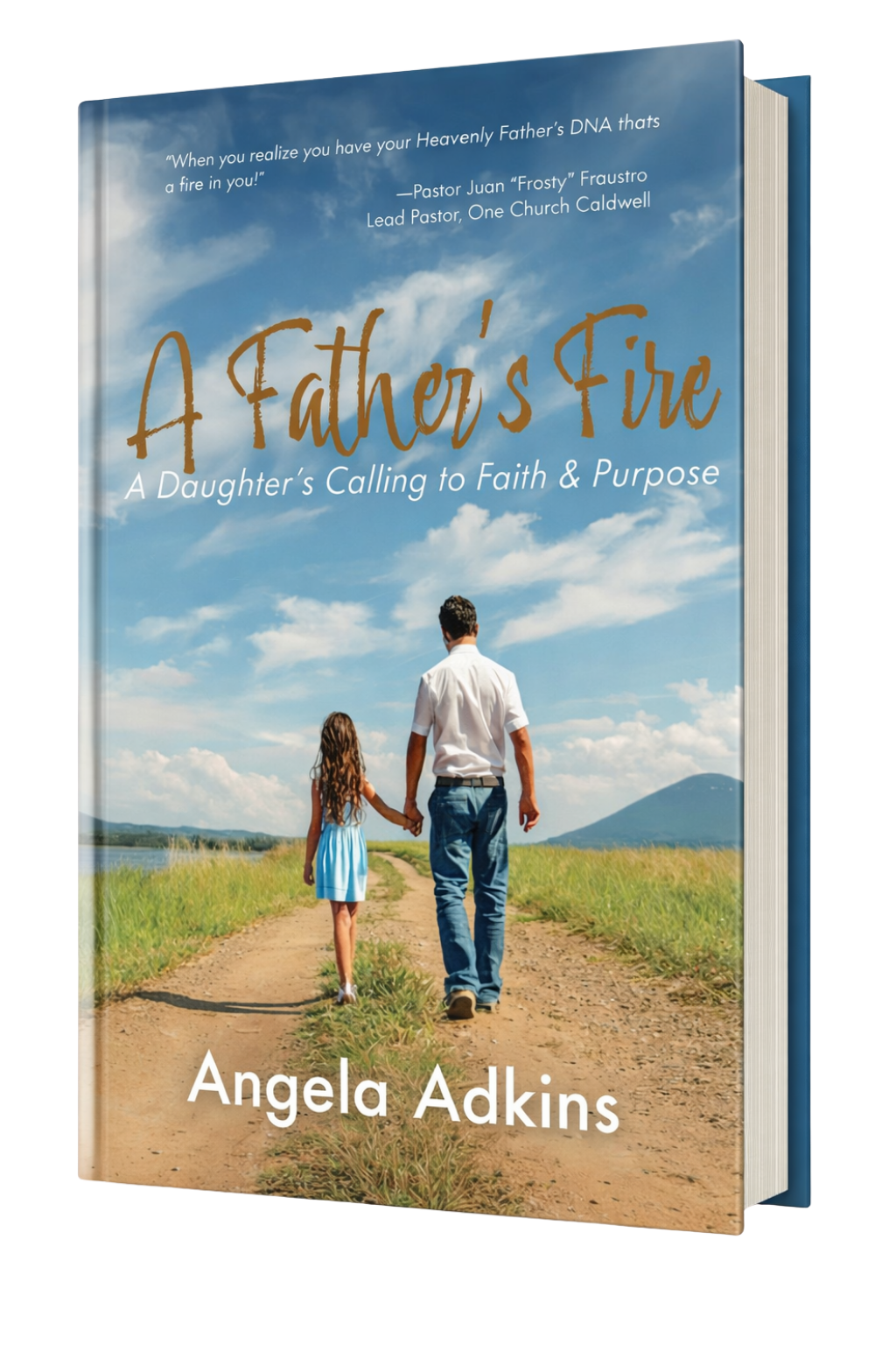 A Father’s Fire Is Almost Here! — Angela Adkins | Miracle Road Faith ...