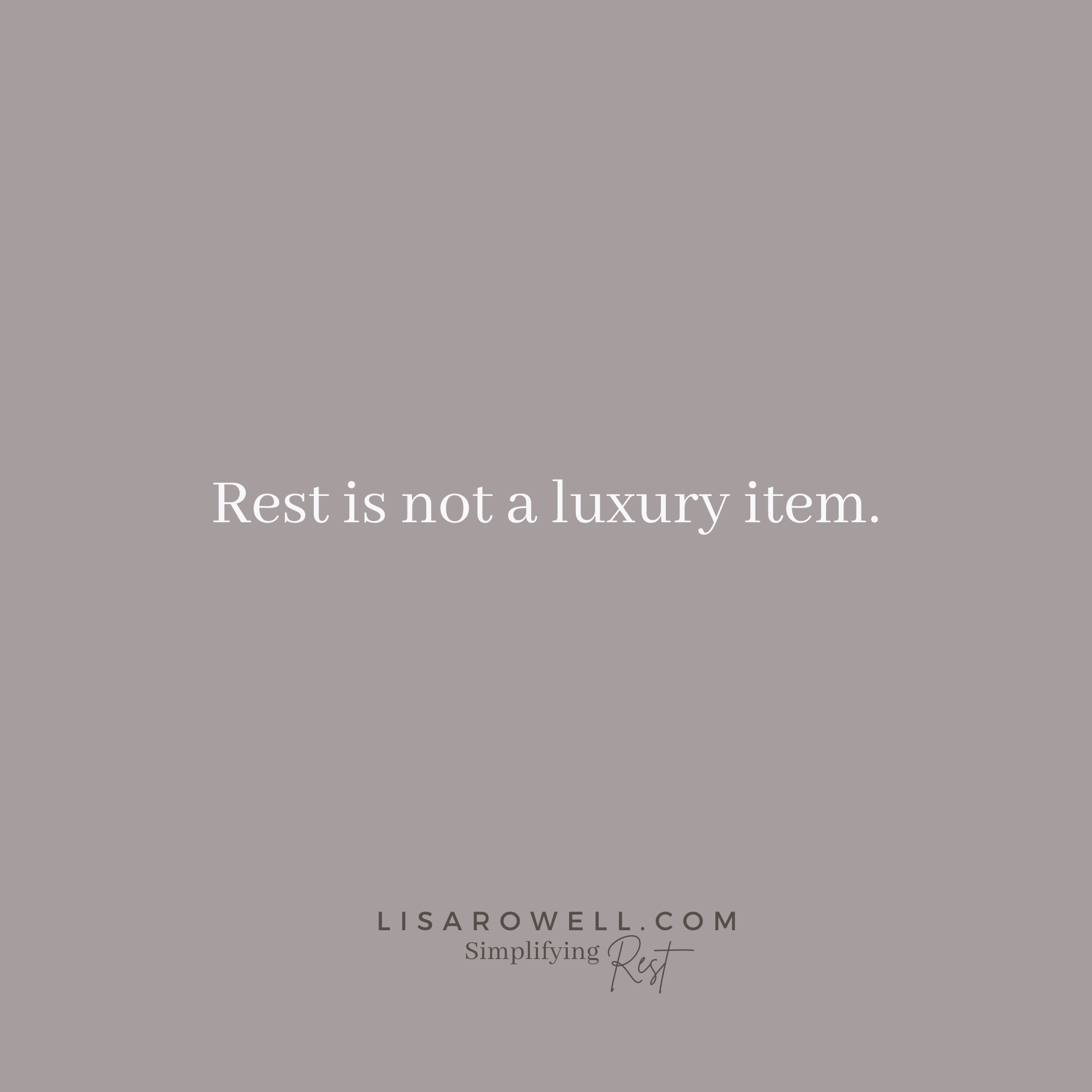 Rest Is Not a Luxury Item — Lisa Rowell