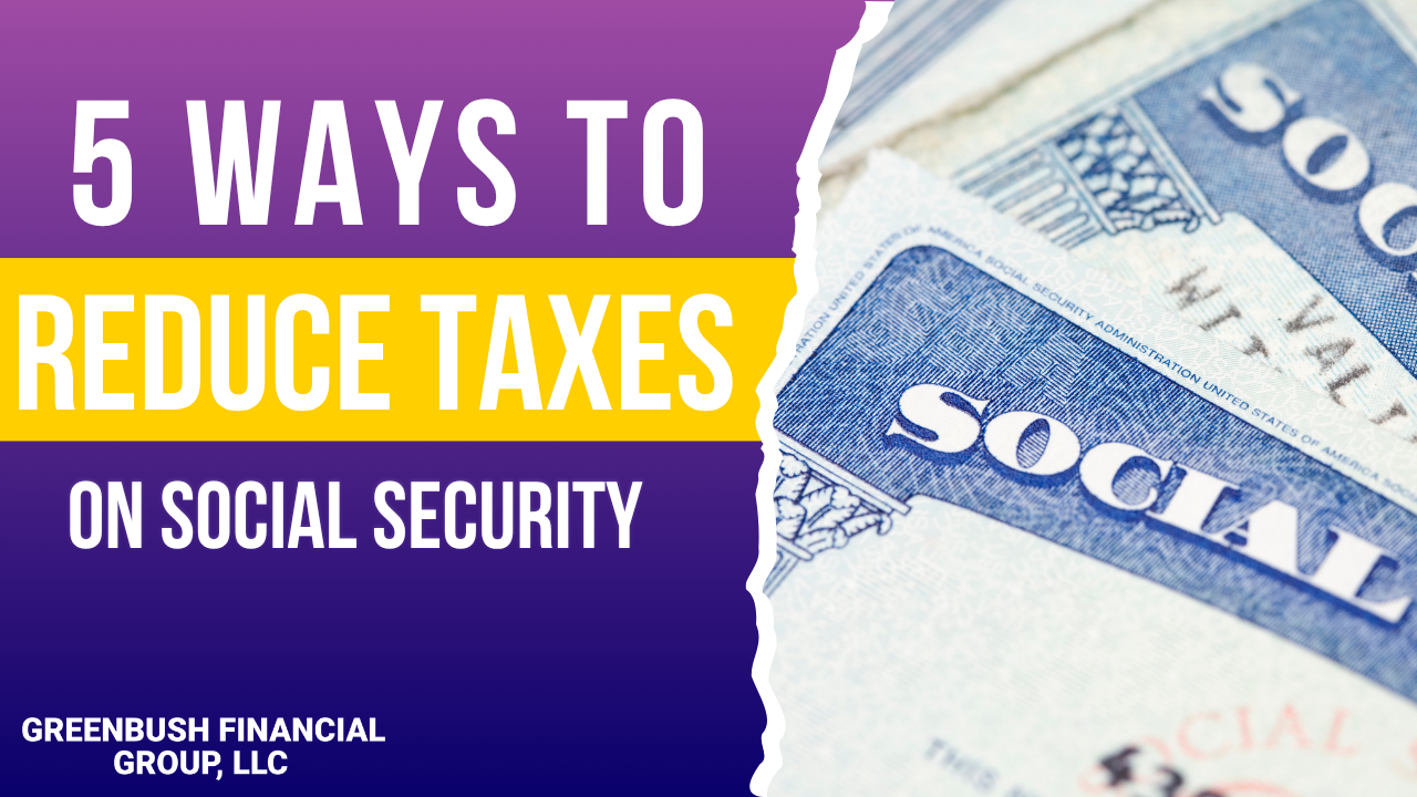 How to Minimize Taxes on Social Security | Greenbush Financial Group