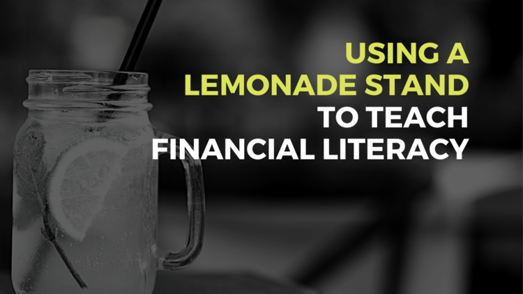 Using a Lemonade Stand to Teach Financial Literacy — Luminary Wealth