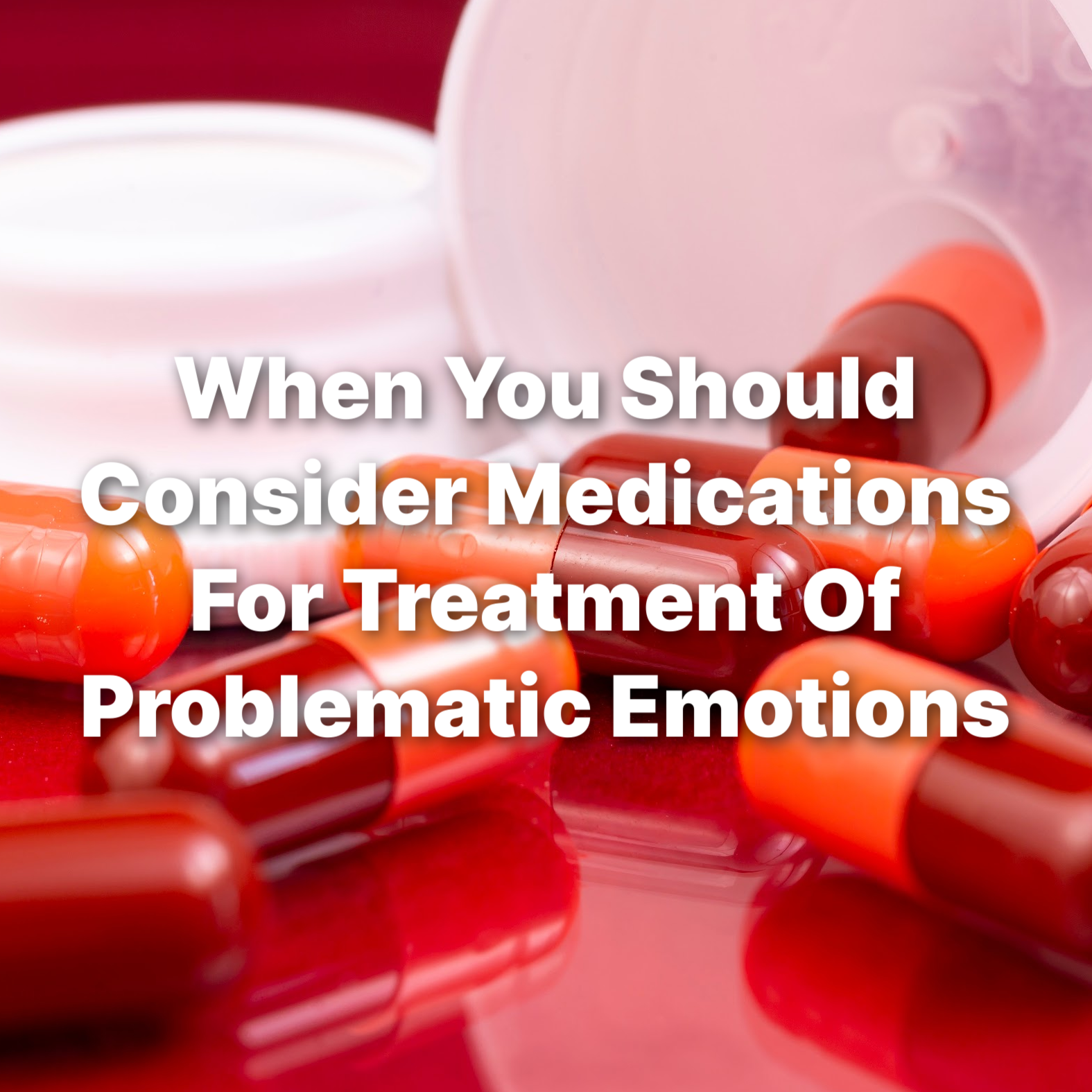 When You Should Consider Medications For Treatment Of Problematic ...