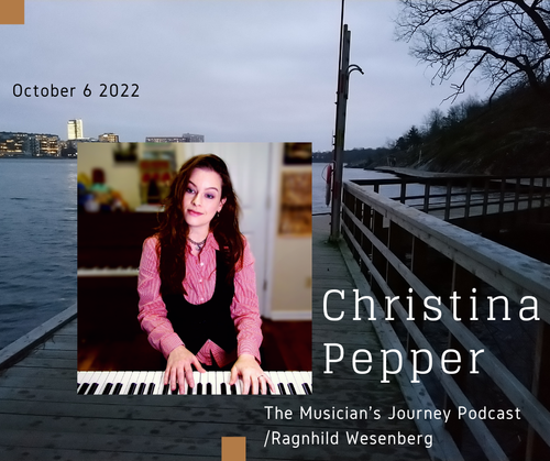 The Musician's Journey Podcast 04 - CHRISTINA PEPPER: Pianist, Arranger ...