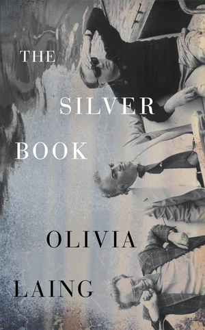 The Silver Book — Olivia Laing