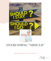 Overcoming "Should" — Christy C. Bruce