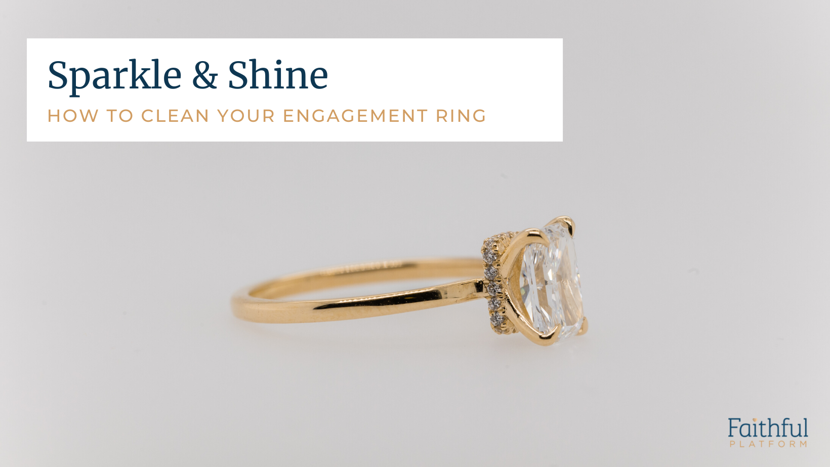 Sparkle & Shine: How to Clean an Engagement Ring at Home — Faithful ...