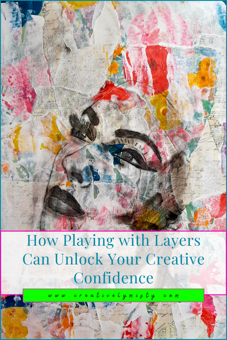 How Playing with Layers Unlocks Your Creative Confidence — Misty Gage ...