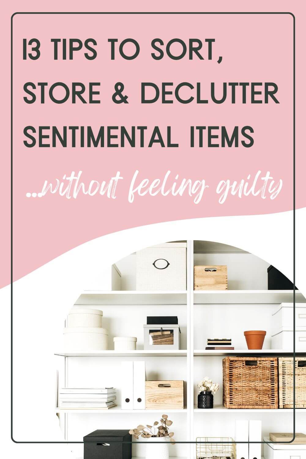 13 Guilt-free Tips on How to get rid of Sentimental Clutter — Minimize ...