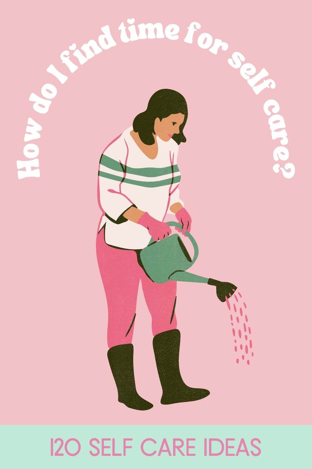 120 Best Self Care Ideas (for everyone & every situation) — Minimize My ...