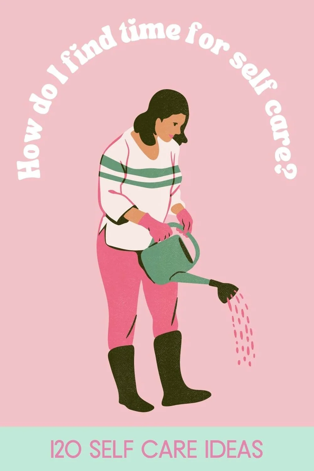 120 Best Self Care Ideas (for everyone & every situation) — Minimize My ...