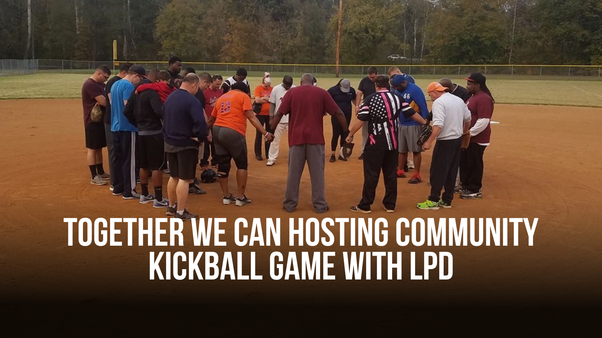 Together We Can hosting Community Kickball Game with LPD ...