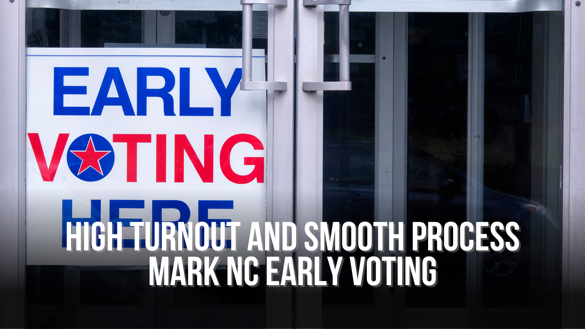 Vote Today! High turnout and smooth process mark NC early voting ...