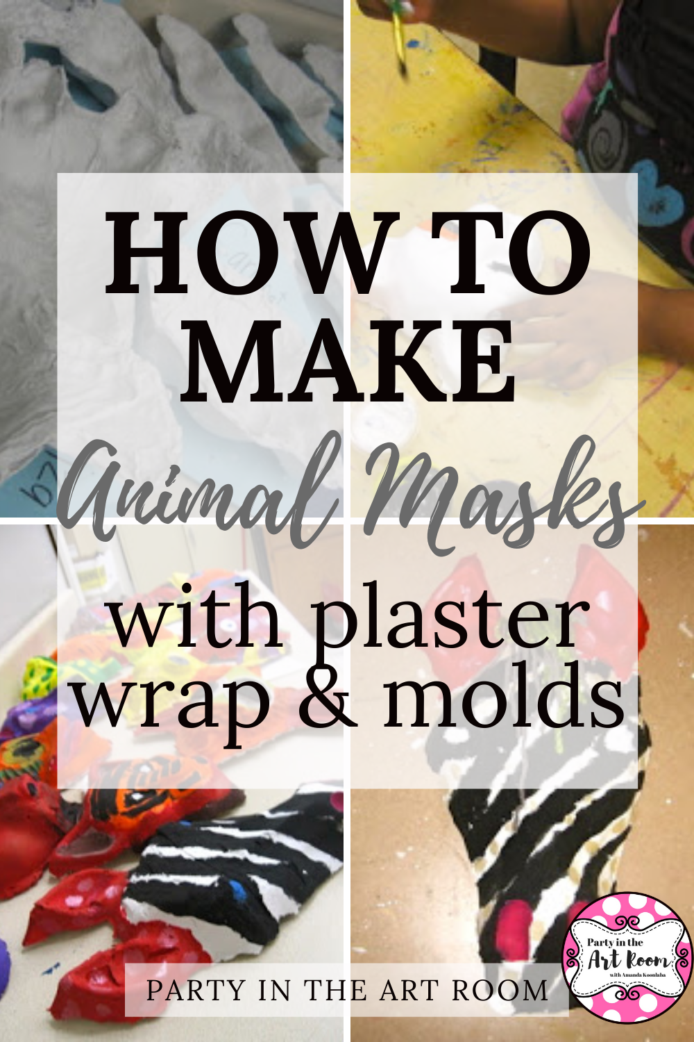 How to Make Animal Masks with Plaster Wrap and Molds — Party in the Art ...