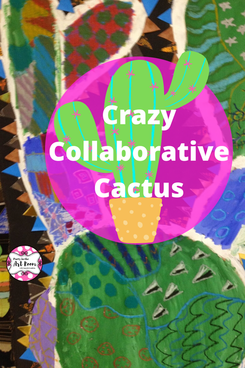 Crazy Collaborative Cactus - Art Project for Kids — Party in the Art Room
