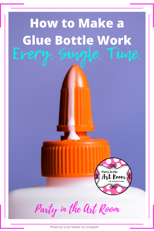 How to Make a Glue Bottle Work — Party in the Art Room