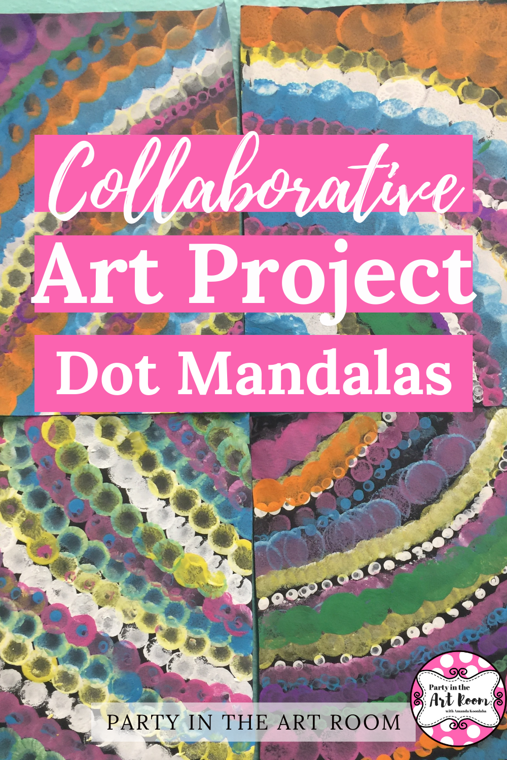 Collaborative Art Project: Dot Mandalas — Party in the Art Room