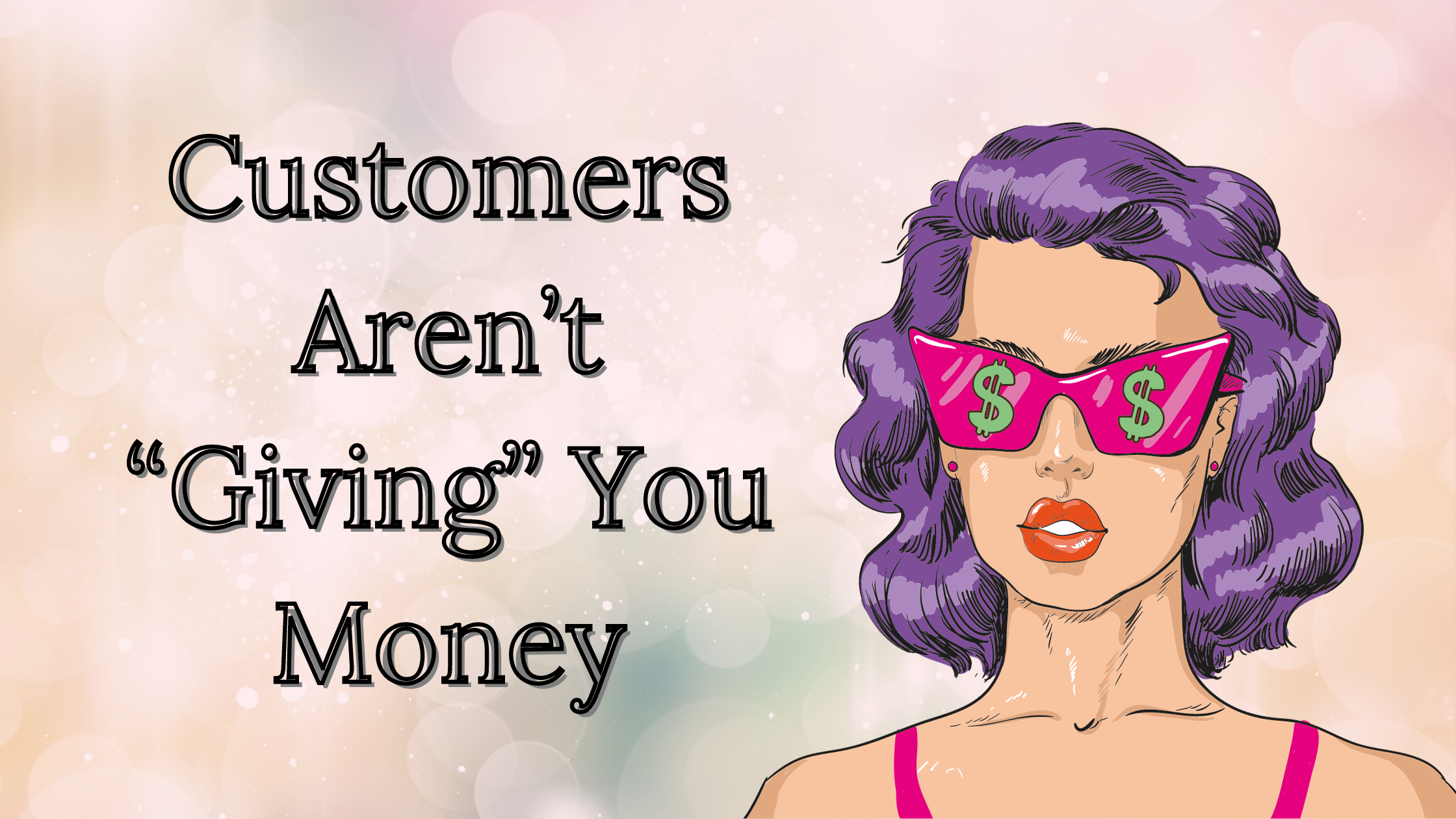 Customers Aren’t “Giving” You Money | The Irresistible Marketing Blog ...
