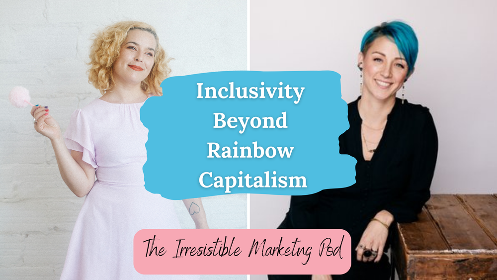 Inclusivity Beyond Rainbow Capitalism | The Irresistible Marketing Pod ...