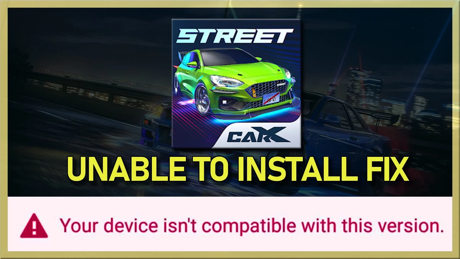How To Fix CarX Street “Your Device Isn’t Compatible” Error — Tech How