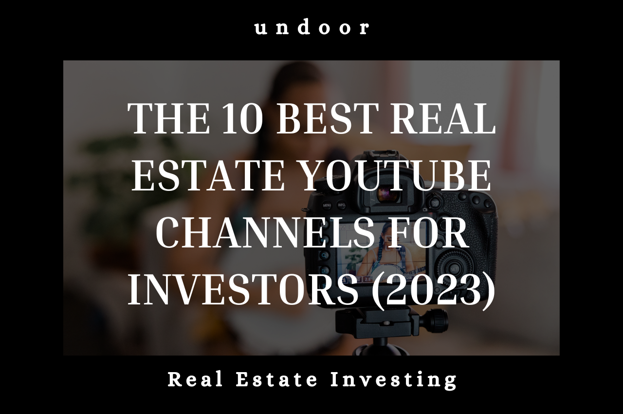 The 10 Best Real Estate YouTube Channels for Investors (2023) — Undoor