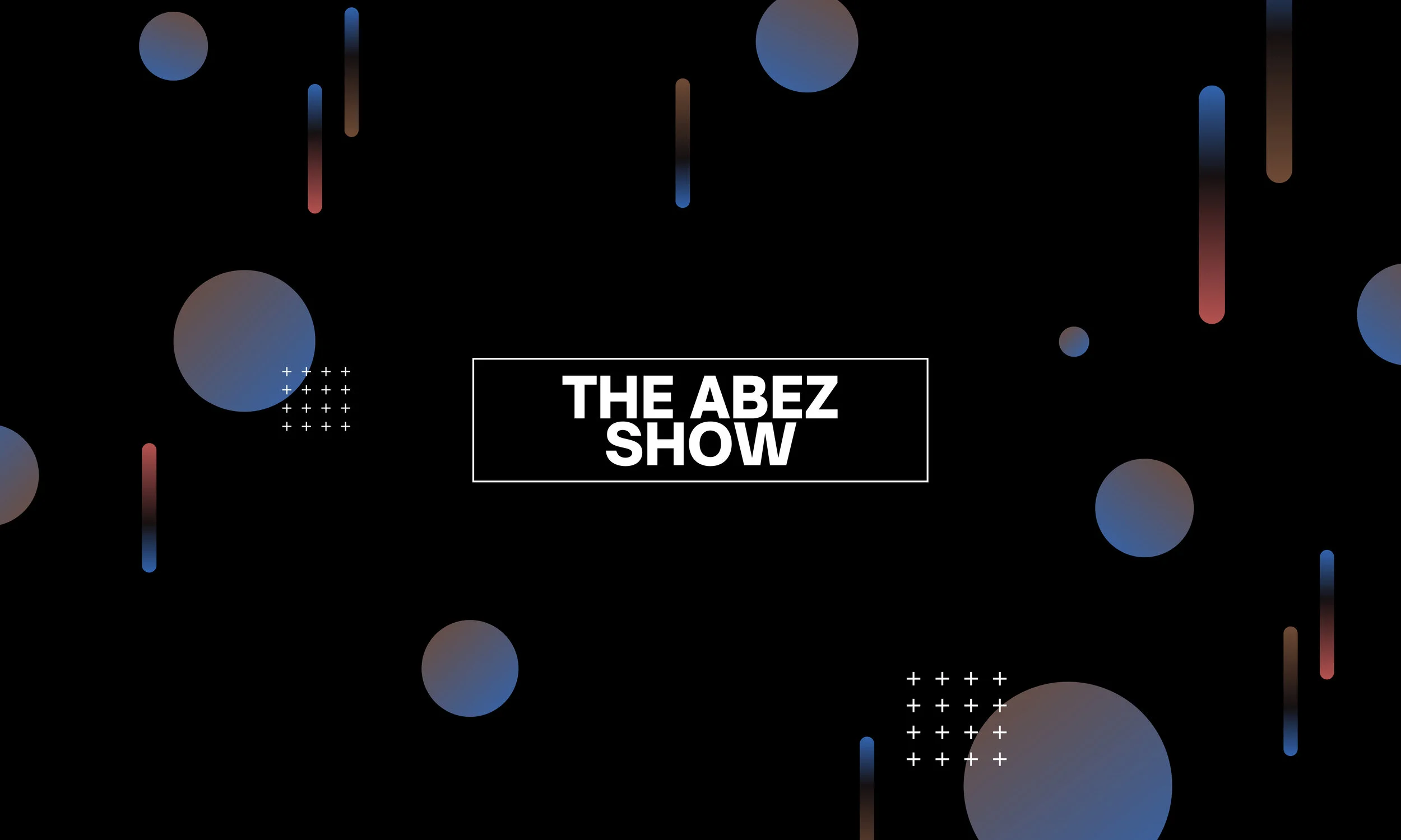 The Abez Show