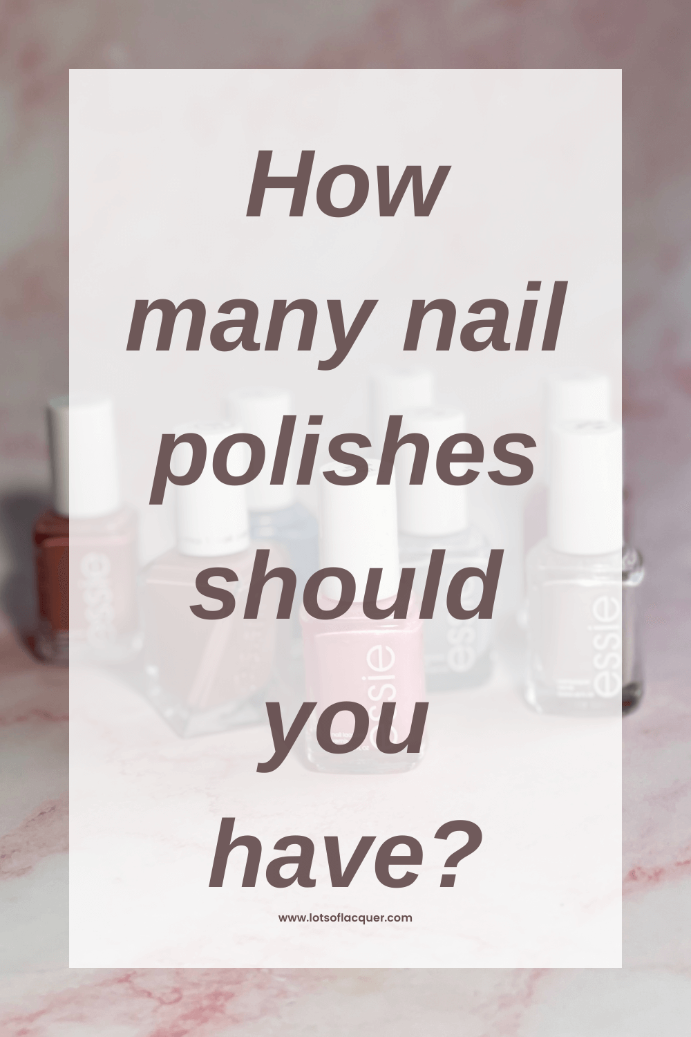 How many nail polishes should you have? — Lots of Lacquer