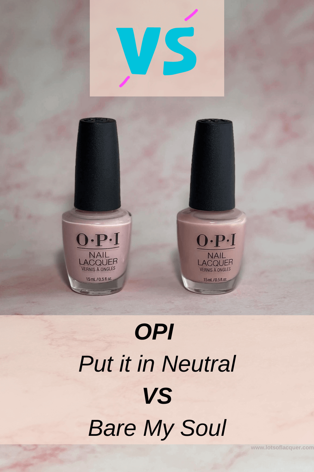 OPI Put it in Neutral VS Bare My Soul