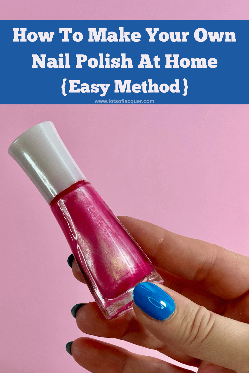 How To Make Your Own Nail Polish At Home {Easy!} — Lots of Lacquer