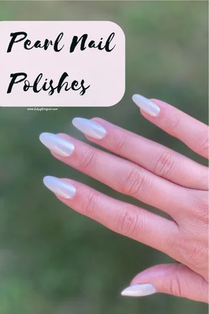 Pearl Nails: Shimmering Swatches for a Lustrous Look