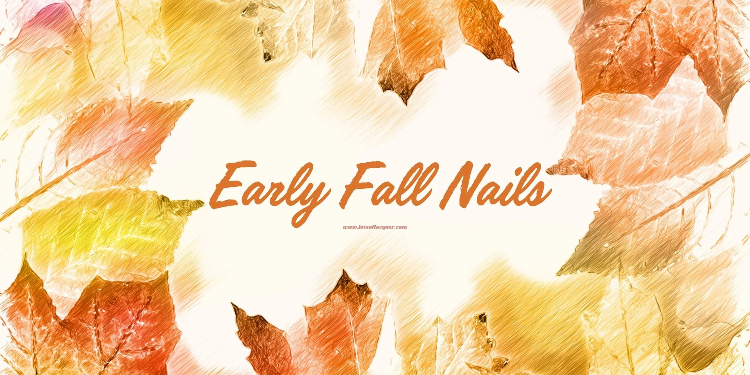 Early Fall Nails — Lots of Lacquer