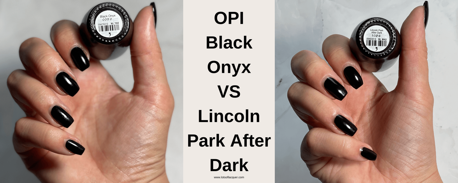 OPI Black Onyx VS Lincoln Park After Dark — Lots of Lacquer