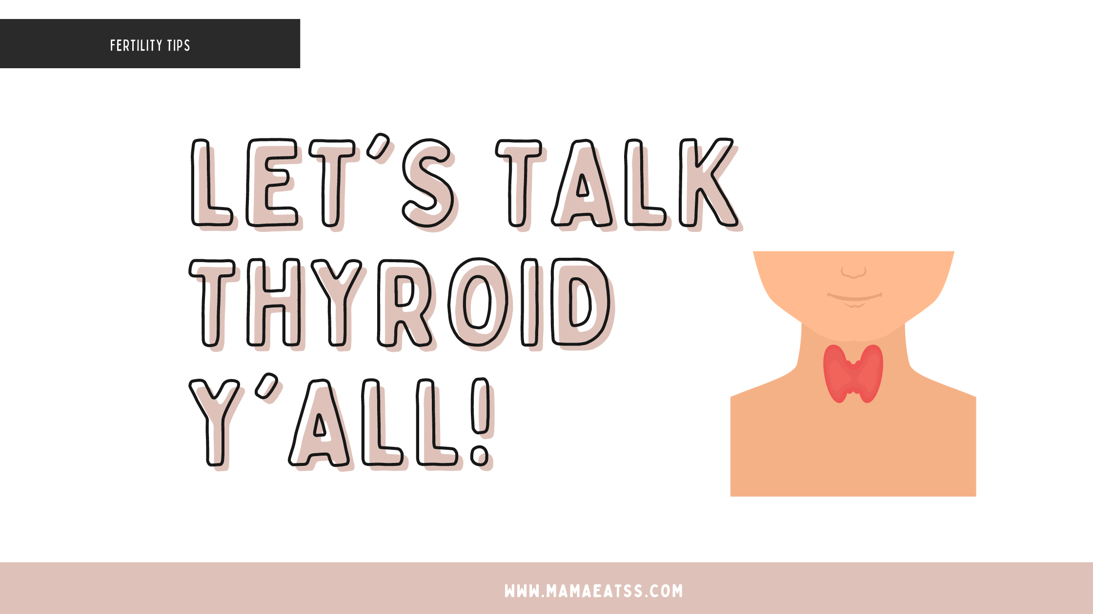 LET'S TALK THYROID HEALTH + FERTILITY Y'ALL! — MamaEatss