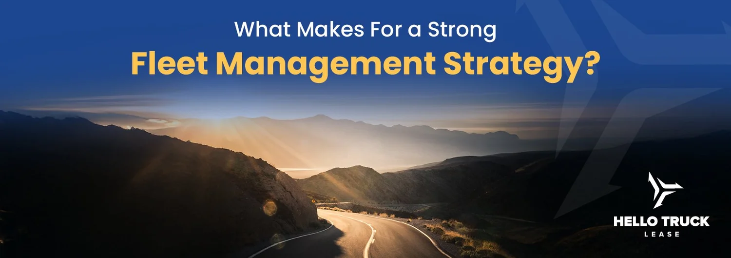 What Makes For a Strong Fleet Management Strategy? — Hello Truck Lease
