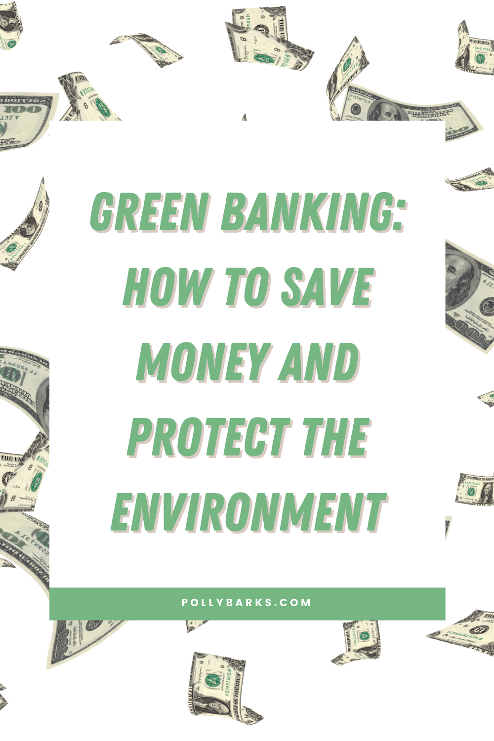 Green banking: how to save money and protect the environment — Polly Barks