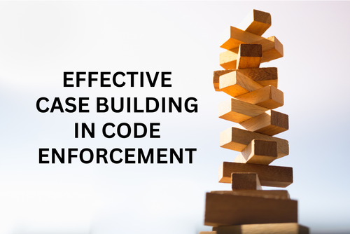 The Guide to Building Effective Cases in Code Enforcement | Comcate