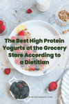 The Best High Protein Yogurts at the Grocery Store According to a ...