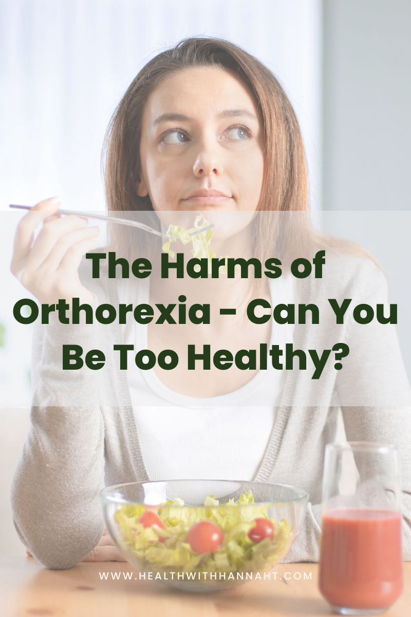 The Harms of Orthorexia - Can You Be Too Healthy? — Dietitian Hannah