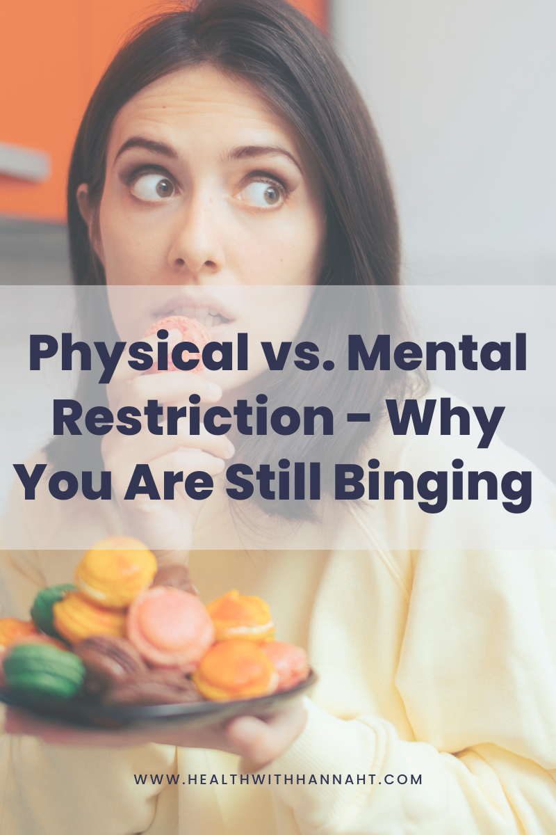 Physical vs. Mental Food Restriction - Why You are Still Binging ...