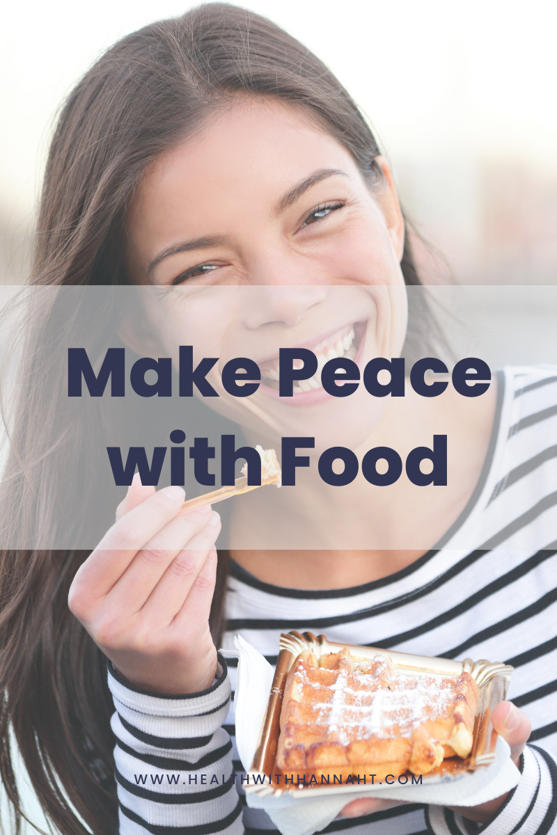 Make Peace with Food - Intuitive Eating Principle 3 — Dietitian Hannah