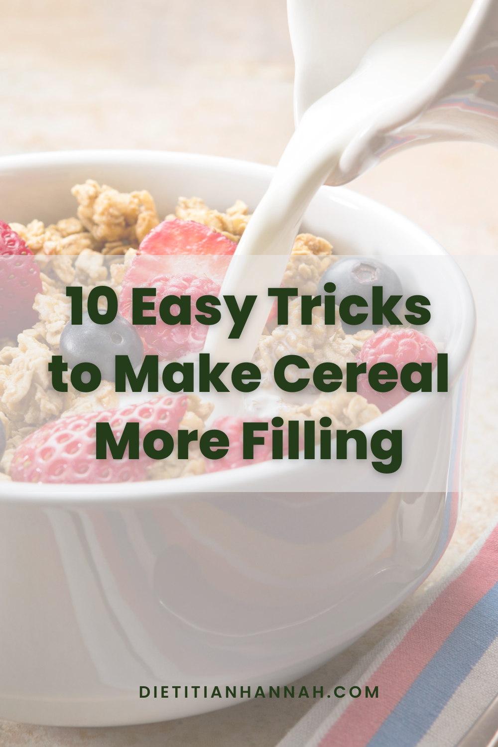 10 Easy Tricks to Make Cereal More Filling — Dietitian Hannah