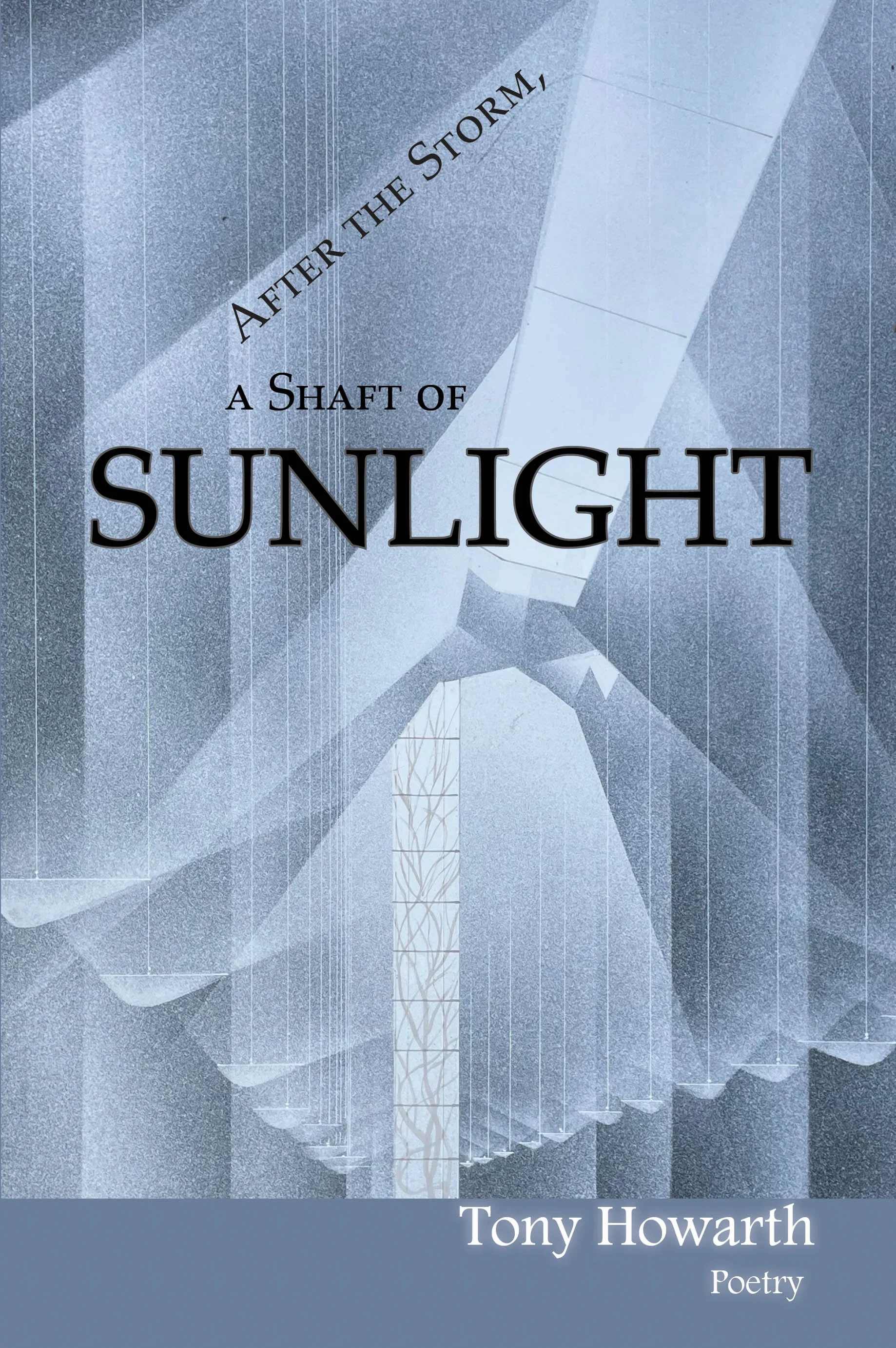 AFTER THE STORM, A SHAFT OF SUNLIGHT, poetry by Tony Howarth ...