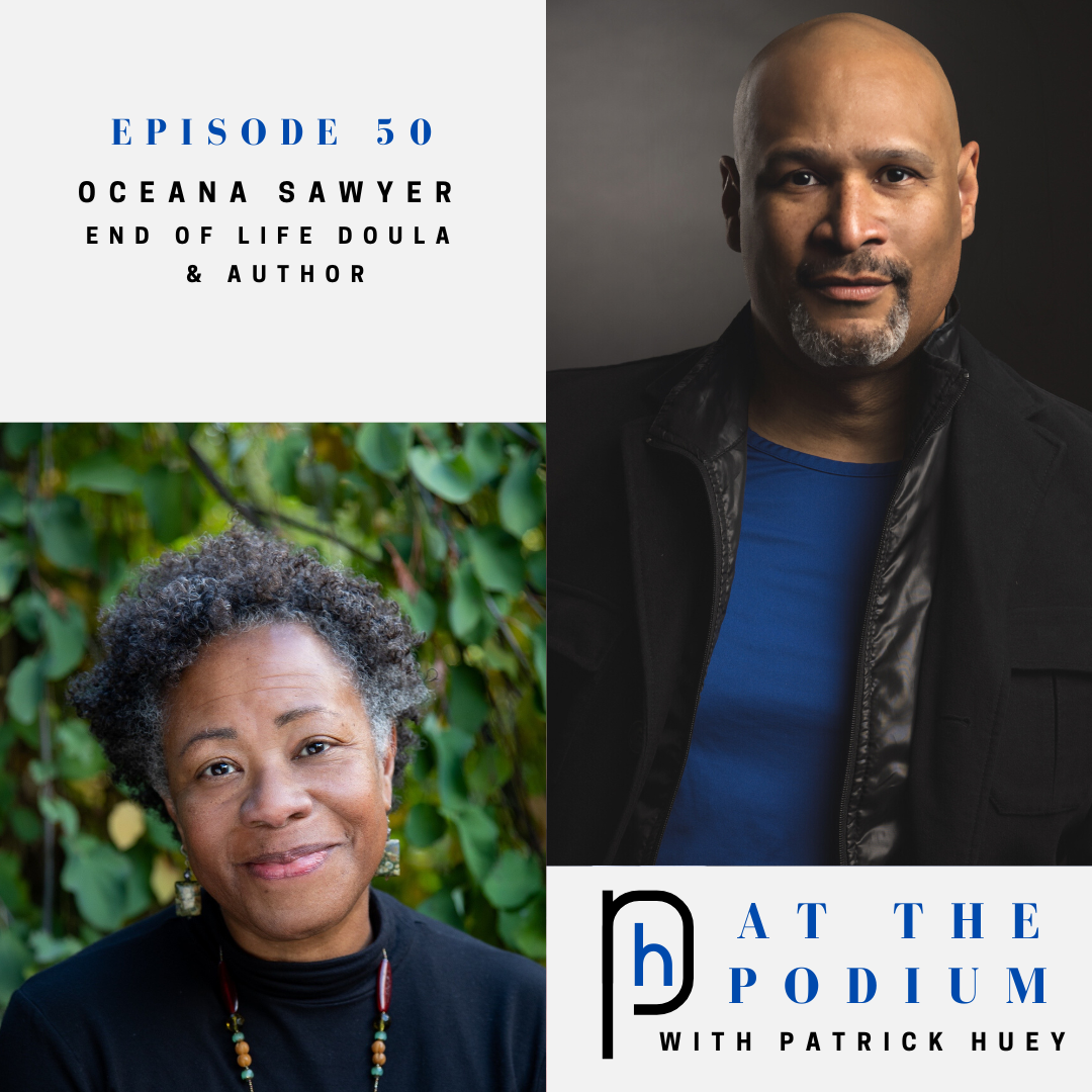 Oceana Sawyer: In Death We Find Truth and Possibility — Patrick Huey | At the Podium