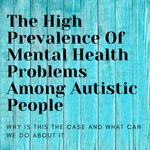 The High Prevalence of Mental Health Problems Among Autistic People ...